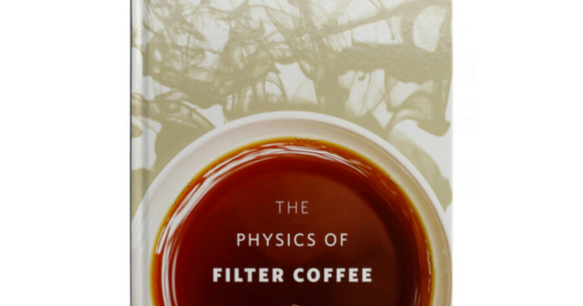THE PHYSICS OF FILTER COFFEE BY JONATHAN GAGNÉ - Buy online here | Home ...